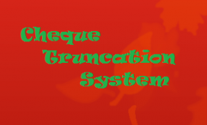 Cheque Truncation System (CTS)