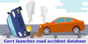 Govt launches Integrated Road Accident Database (IRAD) developed by IIT ...