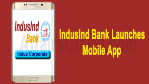 IndusInd Bank rolls out India's 1st mobile app based facility for ...