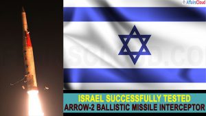 Israel Successfully tested its Arrow-2 Ballistic Missile Interceptor