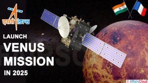 ISRO to Launch Venus mission"Shukrayaan-1" in 2025 with France’s CNRS ...