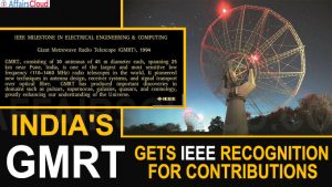India’s GMRT accorded ‘Milestone’ facility status by IEEE; becomes ...