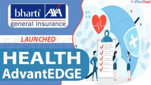 Bharti AXA General Insurance Introduced Health AdvantEDGE, an ...