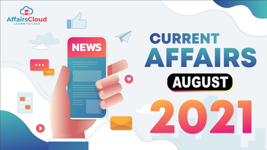 Current Affairs August 2021