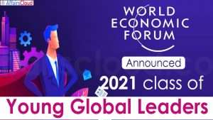 World Economic Forum announced the 2021 Class of Young Global Leaders