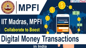 IIT Madras, MPFI partner to boost Digital Money Transactions in India