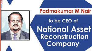 Padmakumar M. Nair to Take Charge as 1st CEO of NARCL