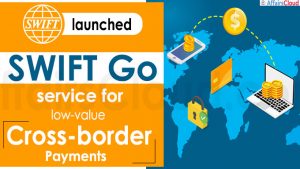 SWIFT Launched ‘SWIFT Go’ Service for Low-value Cross-border Payments