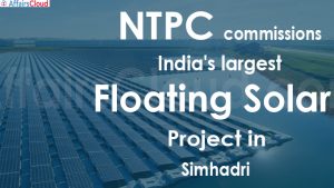 NTPC Launched India’s Largest Floating Solar PV Project in Simhadri