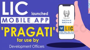 LIC launches ‘PRAGATI’ mobile app for Development Officers
