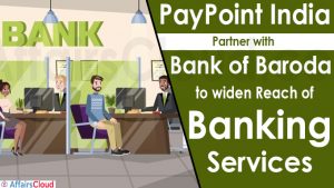 PayPoint India partnered with BoB to expand Banking Services reach
