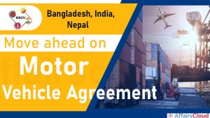 Bangladesh, India, Nepal finalized Enabling MoU to Implement BBIN MVA