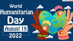World Humanitarian Day 2022- August 19
