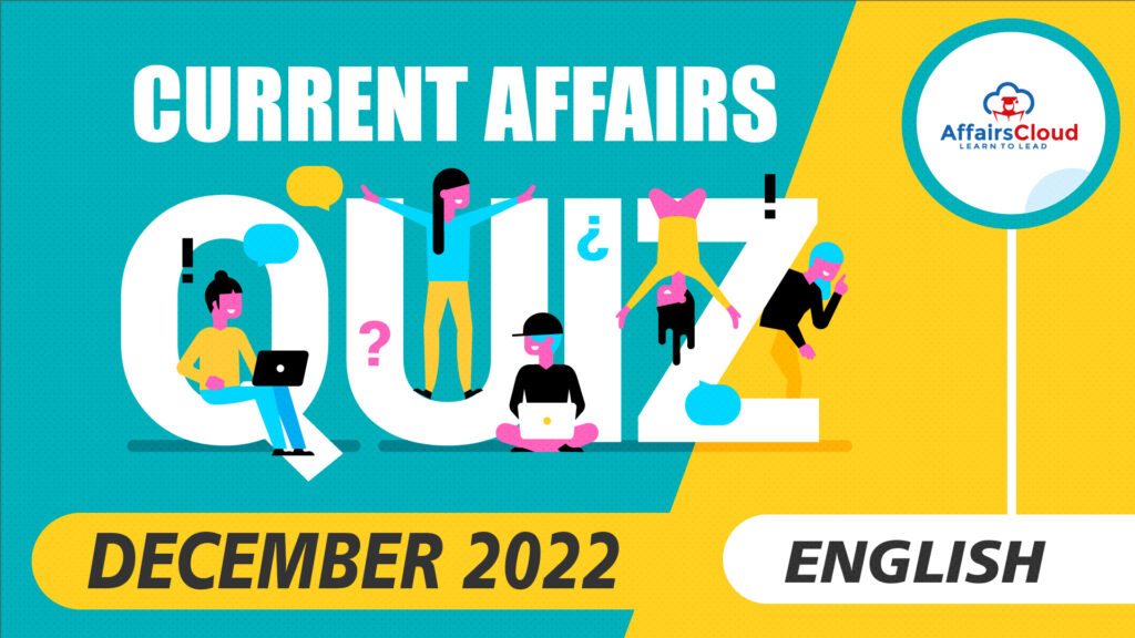 Current Affairs Quiz: 25 & 26 December 2022