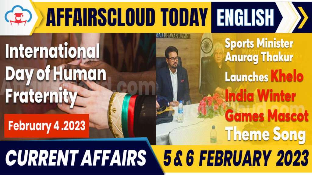 Current Affairs 5 & 6 February 2023