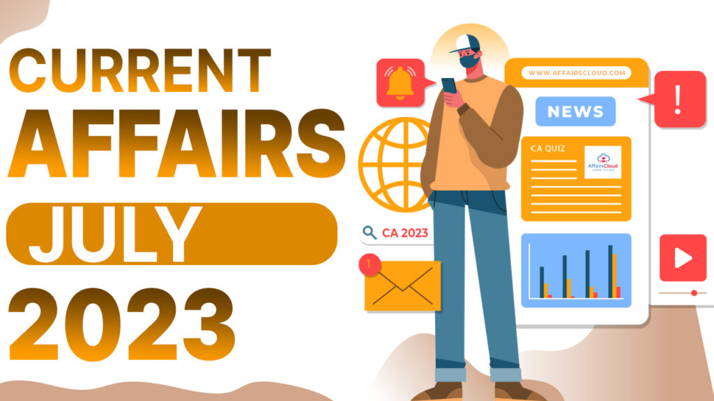 Current Affairs July 2023