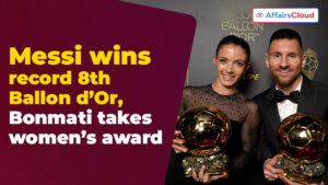 67th Ballon d’Or: Argentina’s Lionel Messi Wins the Ballon d’Or Award for 8th time