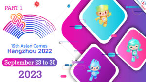 PART - I : Hangzhou 2022 Asian Games - September 23 to September 30