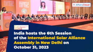 India hosts the 6th Assembly of the International Solar Alliance