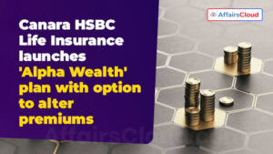 Canara HSBC Life Insurance Launches 'Alpha Wealth' Plan with Option to Modify Premiums