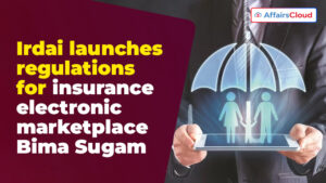 IRDAI Issues Draft Regulations for Bima Sugam - Insurance e-Marketplace