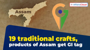 GI Tags Awarded to 19 Goods from Assam; 2 from Tripura and 4 from Meghalaya