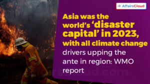 Asia was the World’s ‘Disaster Capital’ in 2023: State of the Climate ...