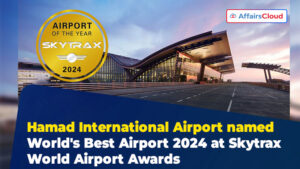 Skytrax World Airport Awards 2024: Hamad International Airport of Doha (Qatar) Named World's ...