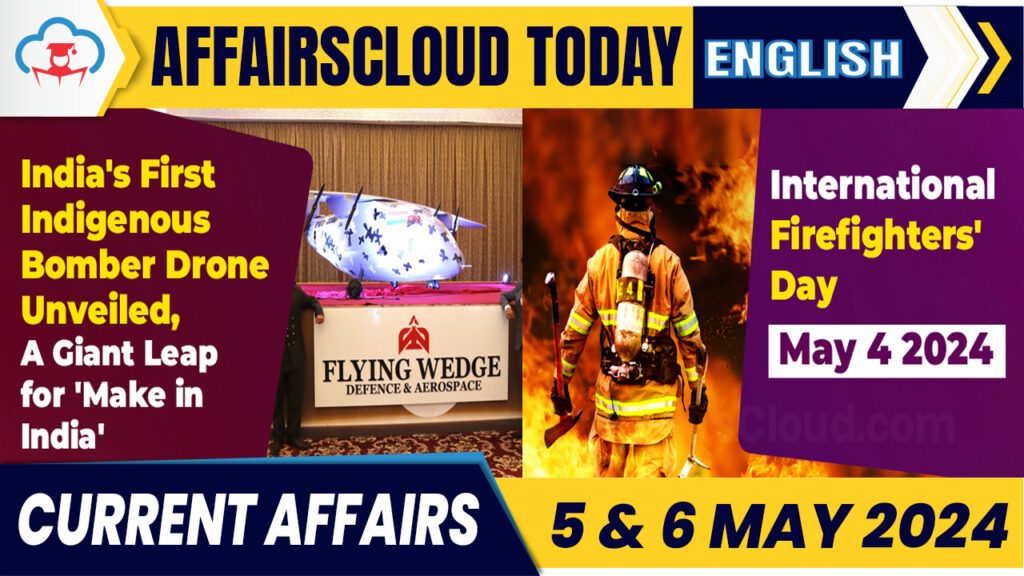 Current Affairs 5 & 6 May 2024
