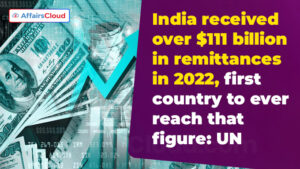 India Received over USD 111 Billion in Remittances in 2022: UN’s International Organization for ...