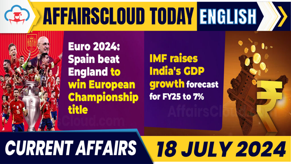 Current Affairs 18 July 2024