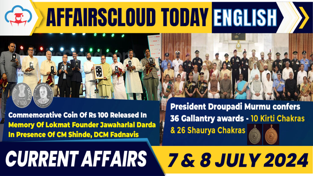Current Affairs 7 & 8 July 2024