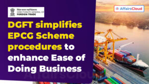 DGFT Enhanced EPCG Scheme to Boost Efficiency and Competitiveness