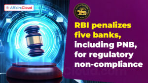 RBI Penalizes 5 Banks, including PNB for Regulatory Non-Compliance