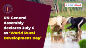 UNGA Declares July 6 as ‘World Rural Development Day’