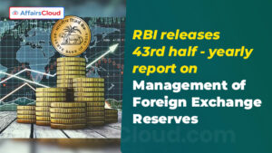 RBI Released 43rd Half Yearly Report on Management of Foreign Exchange ...
