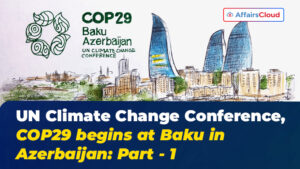 UN Climate Change Conference, COP29 conducted at Baku in Azerbaijan