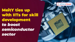 MeitY Partners with IITs for Skill Development to Boost Semiconductor ...
