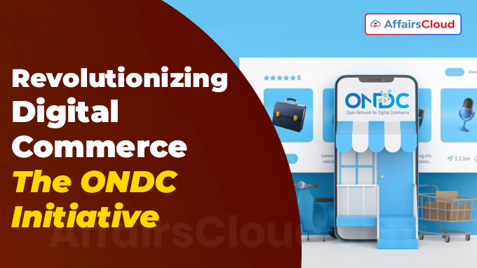 Revolutionizing Digital Commerce: The ONDC Initiative launched by DPIIT ... Revolutionizing Digital Commerce: The ONDC Initiative launched by DPIIT ...