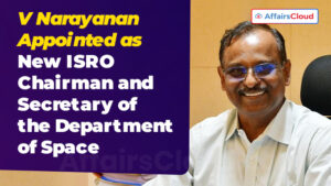V Narayanan appointed as 11th Chairman of ISRO