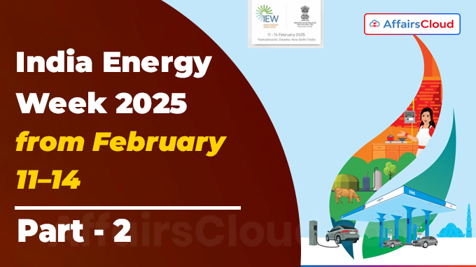 3rd Edition of India Energy Week Held in Delhi – Part II