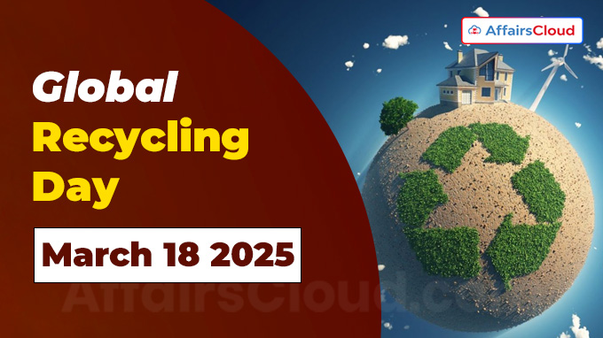 Global Recycling Day 2025 - March 18 Global Recycling Day 2025 - March 18