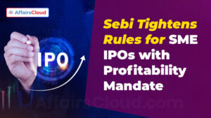 SEBI tightened Rules for SME IPOs with Profitability Mandate