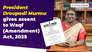 President Droupadi Murmu gives assent to Waqf (Amendment) Act, 2025