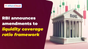RBI announces amendments to Liquidity Coverage Ratio framework