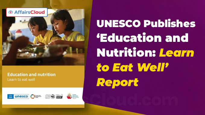 UNESCO Published ‘Education & Nutrition: Learn to Eat Well’ Report
