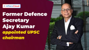 Former Defence Secretary Dr. Ajay Kumar Appointed as Chairman of UPSC