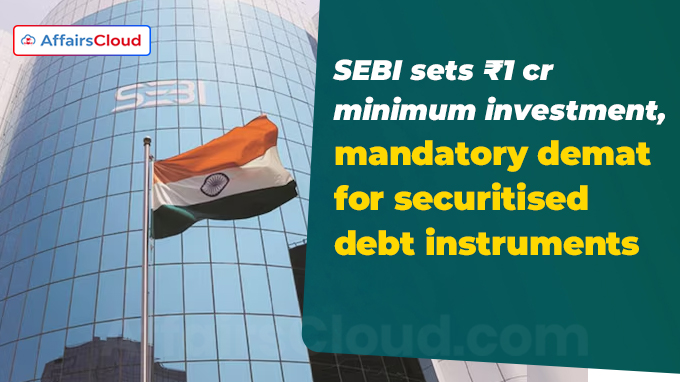 SEBI Sets Rs 1 Crore Minimum Investment, Mandatory Demat for ...