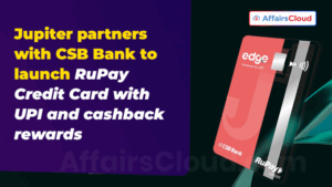 Jupiter–CSB Bank & Scapia–Federal Bank Launch RuPay Credit Cards with ...