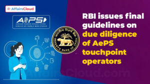RBI Issued Final Guidelines on Due Diligence of AePS Touchpoint Operators